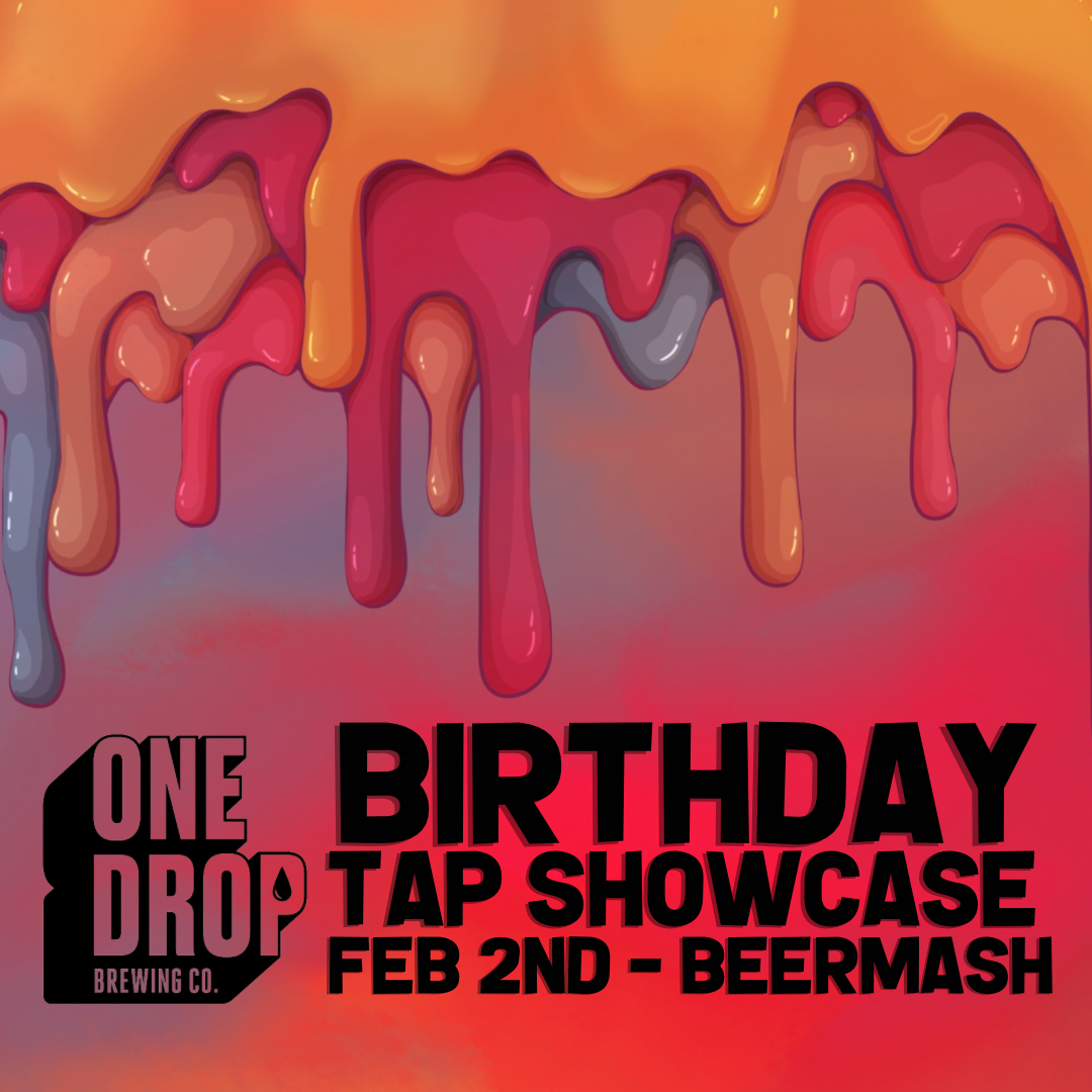 One Drop Birthday Tap Showcase! – Beermash